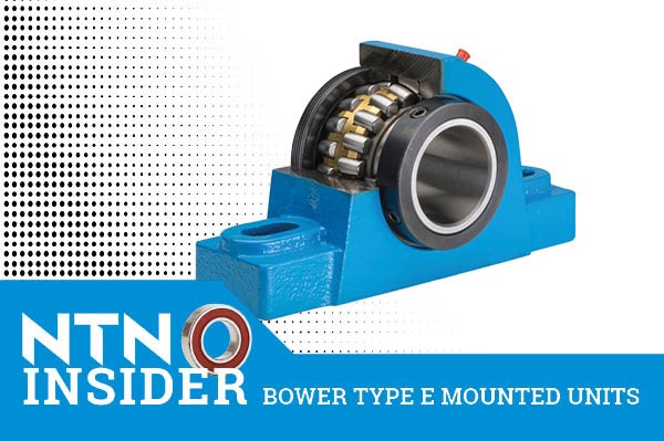NTN Insider: Bower Type E Mounted Units